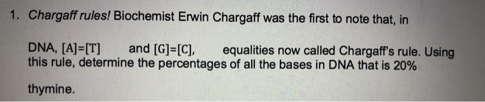 Solved 1. Chargaff rules! Biochemist Erwin Chargaff was the | Chegg.com