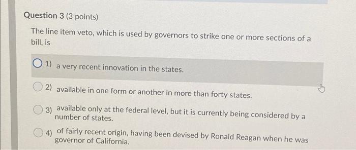 Solved Question 3 (3 points) The line item veto, which is | Chegg.com