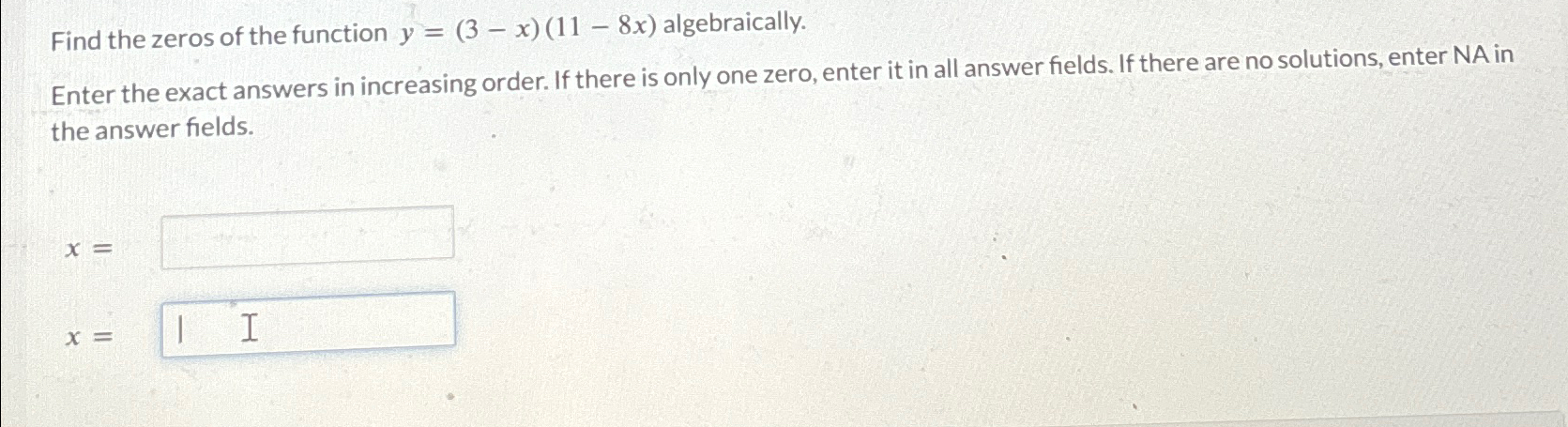 Solved Find the zeros of the function y=(3-x)(11-8x) | Chegg.com