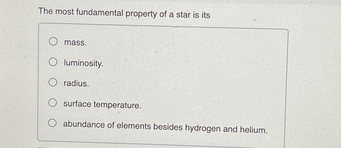 Solved The most fundamental property of a star is | Chegg.com