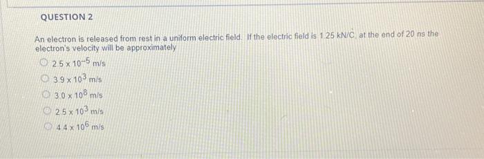 Solved QUESTION 2 An electron is released from rest in a | Chegg.com
