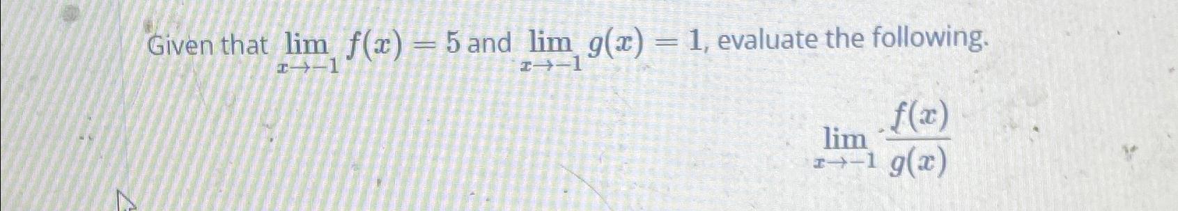 Solved Given that limx→-1f(x)=5 ﻿and limx→-1g(x)=1, | Chegg.com