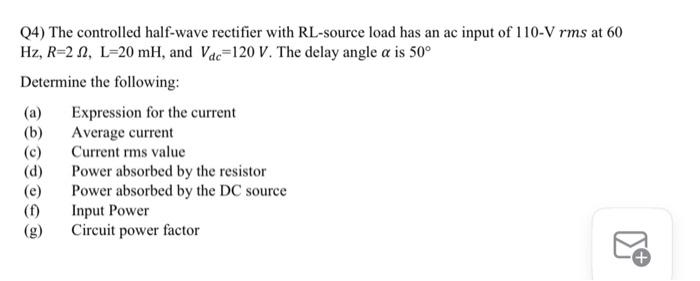 Solved Q4) The controlled half-wave rectifier with RL-source | Chegg.com