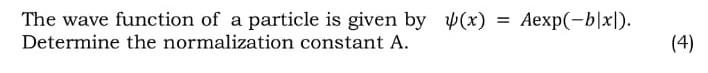 Solved Aexp(-b|xl). The wave function of a particle is given | Chegg.com
