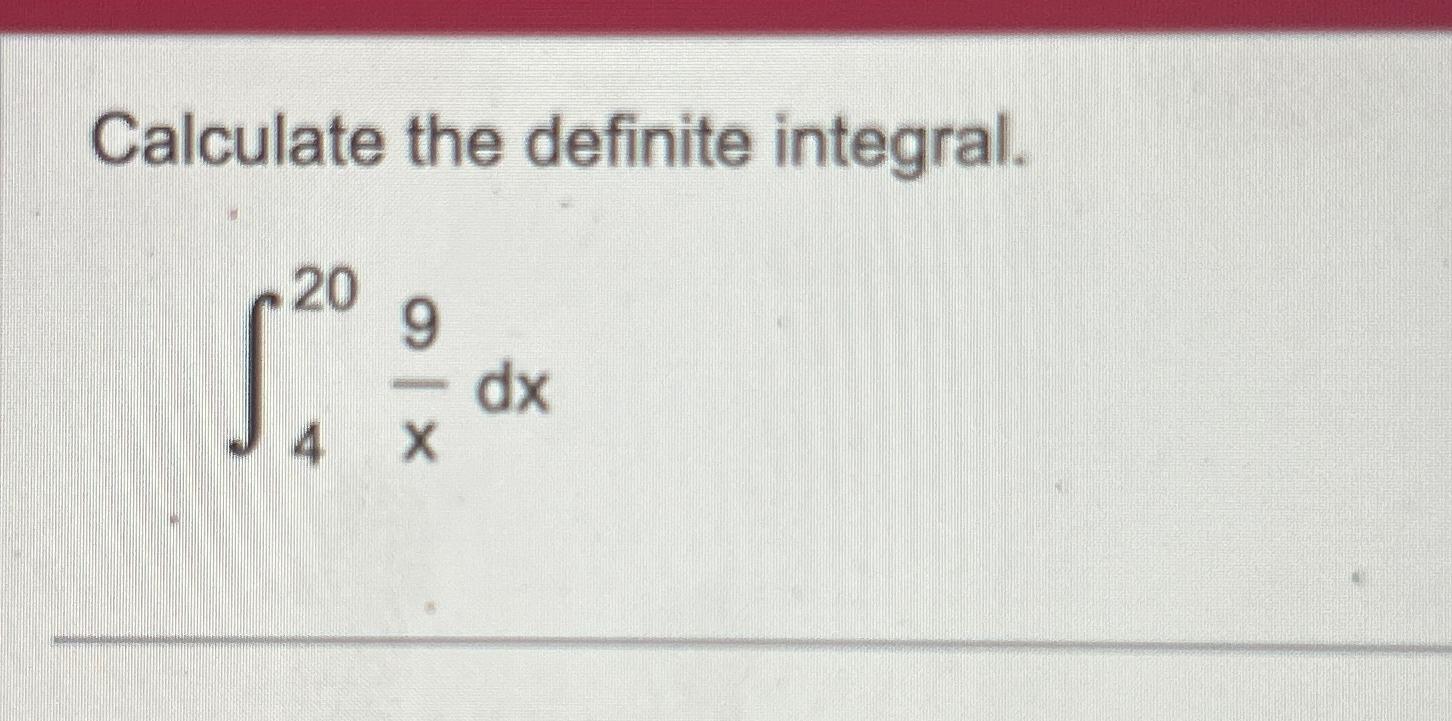 Solved Calculate the definite integral.∫4209xdx | Chegg.com