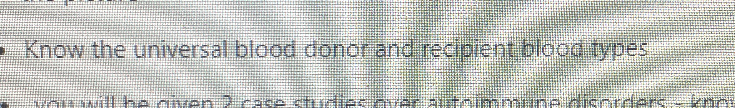 Solved Know the universal blood donor and recipient blood | Chegg.com