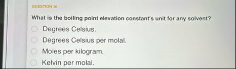 Solved QUESTION 10What is the boiling point elevation | Chegg.com