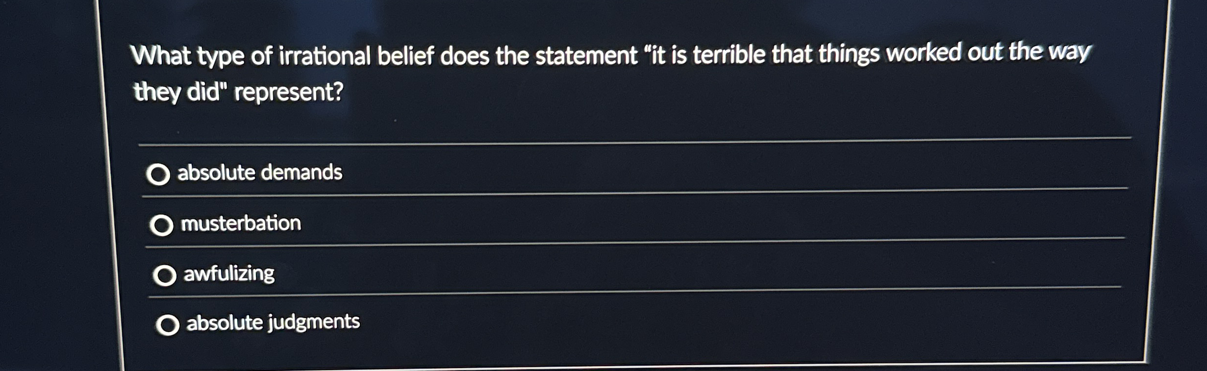 Solved What type of irrational belief does the statement "it | Chegg.com