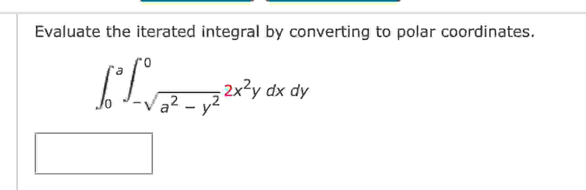 Solved Evaluate the iterated integral by converting to polar | Chegg.com