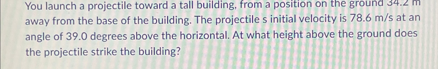 Solved You launch a projectile toward a tall building, from | Chegg.com