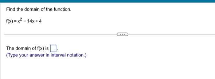 Solved Find the domain of the function. f(x)=x2−14x+4 The | Chegg.com