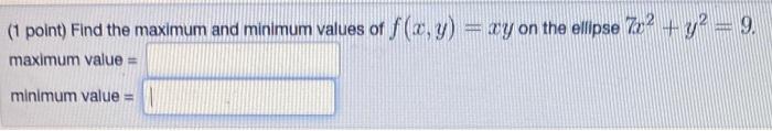 Solved (1 point) Find the maximum and minimum values of | Chegg.com