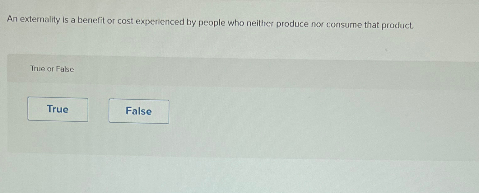 Solved An externality is a benefit or cost experienced by | Chegg.com