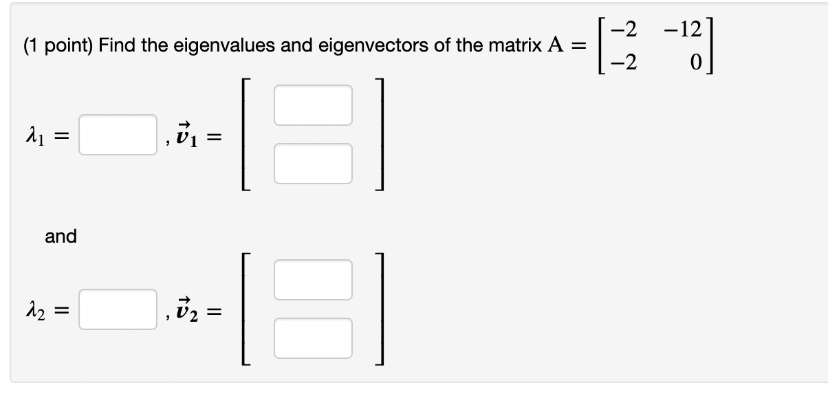 Solved (1 ﻿point) ﻿Find the eigenvalues and eigenvectors of | Chegg.com
