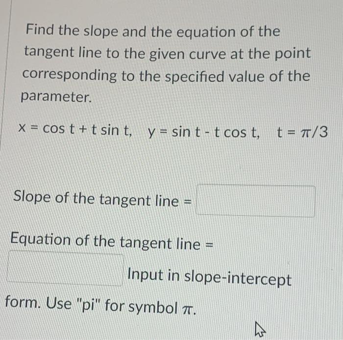 Solved Find the slope and the equation of the tangent line | Chegg.com