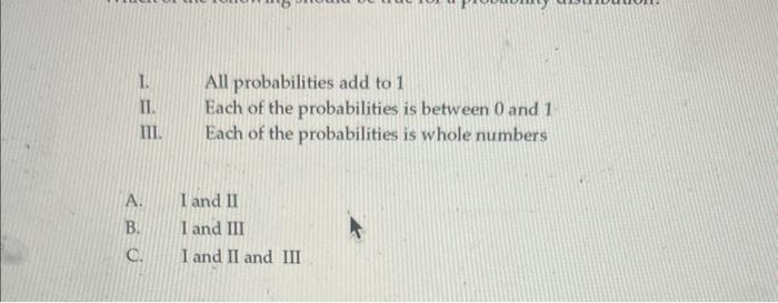 Solved 1. All probabilities add to 1 II. Each of the | Chegg.com