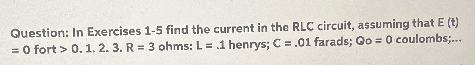 Solved Question: In Exercises 1-5 ﻿find the current in the | Chegg.com