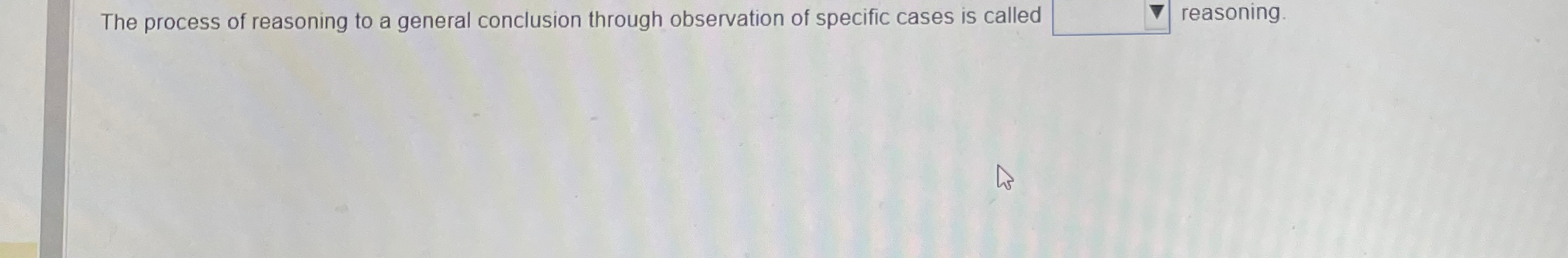 Solved The process of reasoning to a general conclusion | Chegg.com