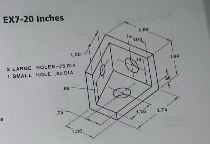 Solved EX7-20 Inches ES 1,00 2 LARGE HOLES-.75 DIA 1 SMALL | Chegg.com