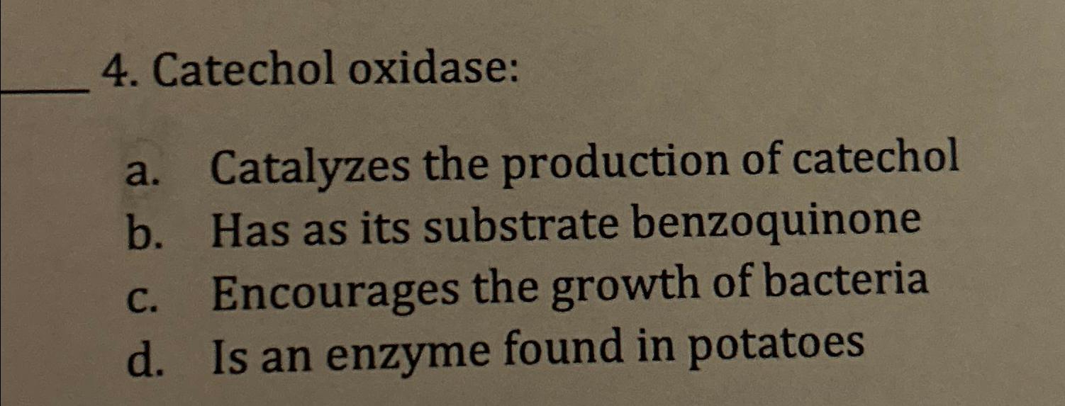 Solved Catechol oxidase:a. ﻿Catalyzes the production of | Chegg.com