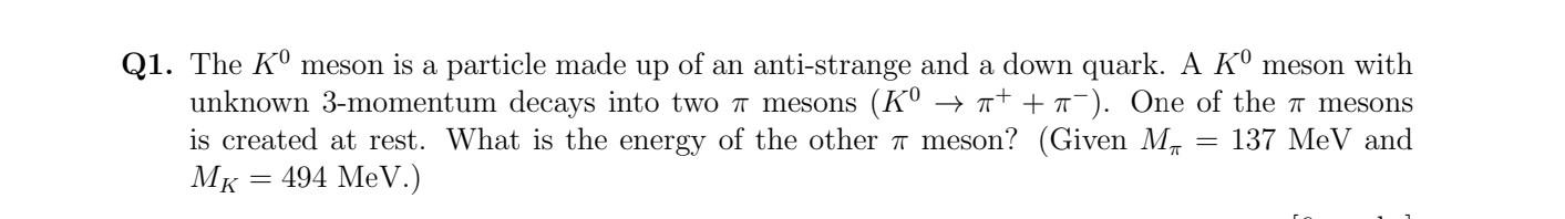 Solved 1. The K0 meson is a particle made up of an | Chegg.com