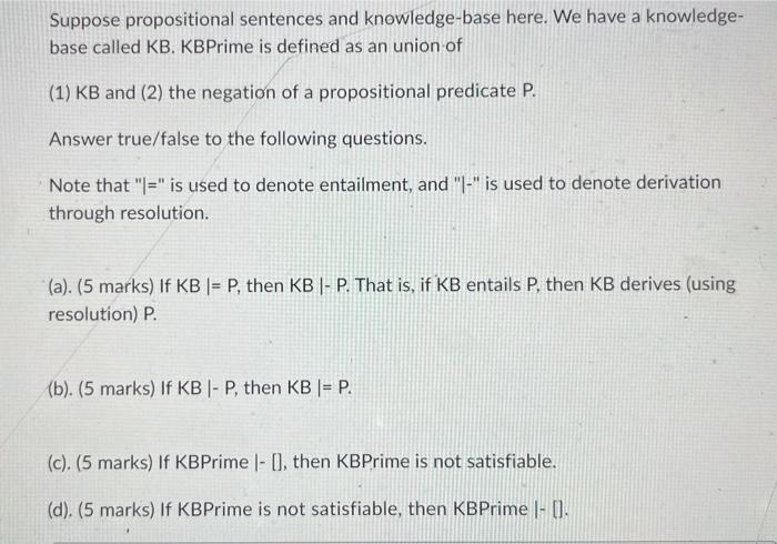 Solved Suppose propositional sentences and knowledge-base | Chegg.com