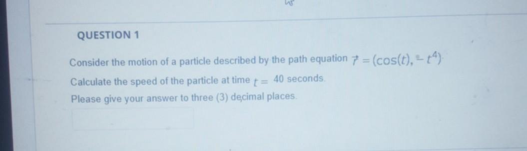 Solved QUESTION 1 Consider the motion of a particle | Chegg.com