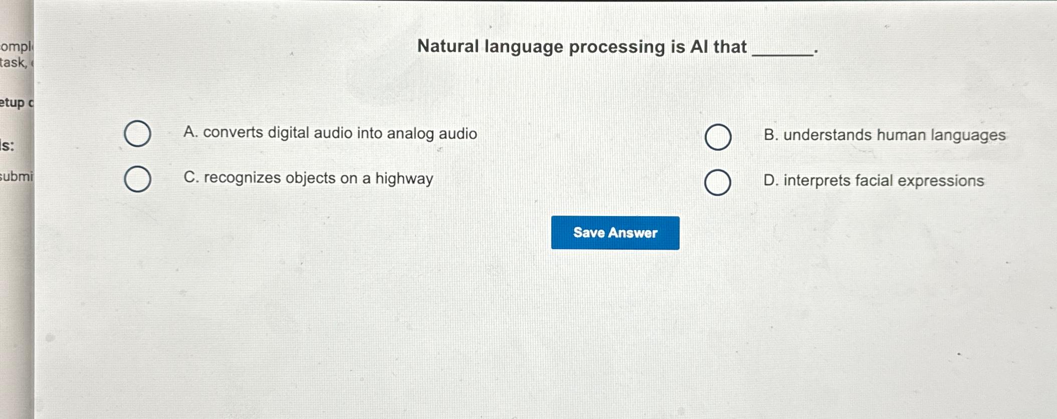 Solved Natural language processing is Al ﻿thatA. ﻿converts | Chegg.com