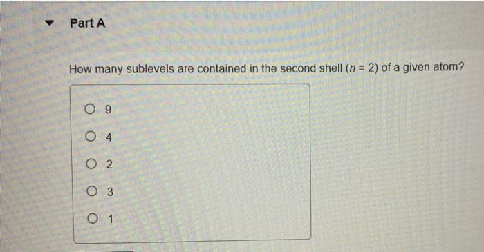 Solved How many sublevels are contained in the second shell | Chegg.com