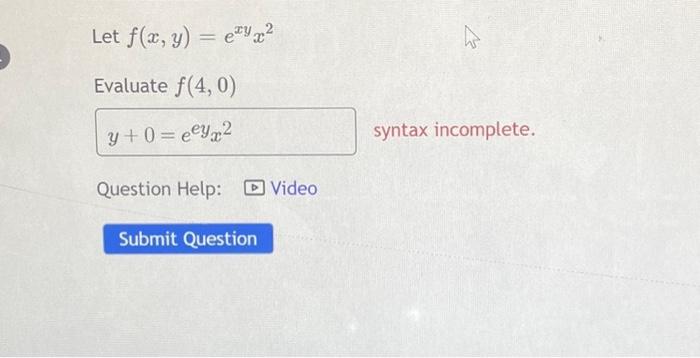 Solved Let f(x,y)=exyx2 Evaluate f(4,0) syntax incomplete. | Chegg.com