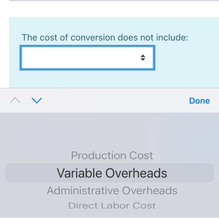 Solved The cost of conversion does not include: Done | Chegg.com
