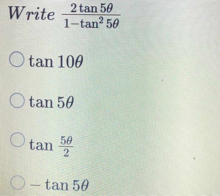 Solved rite 1−tan25θ2tan5θ tan10θ tan5θ tan25θ −tan5θ | Chegg.com
