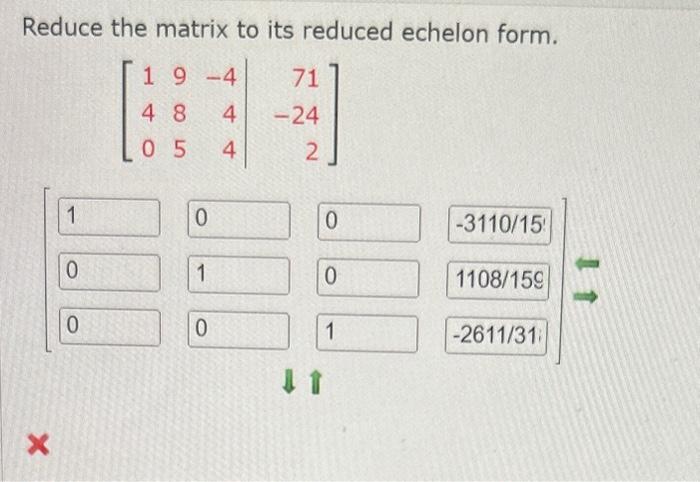 Solved Reduce the matrix to its reduced echelon form. | Chegg.com