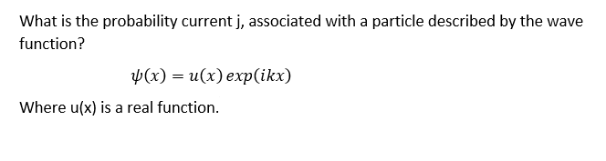 Solved What is the probability current j, associated with a | Chegg.com
