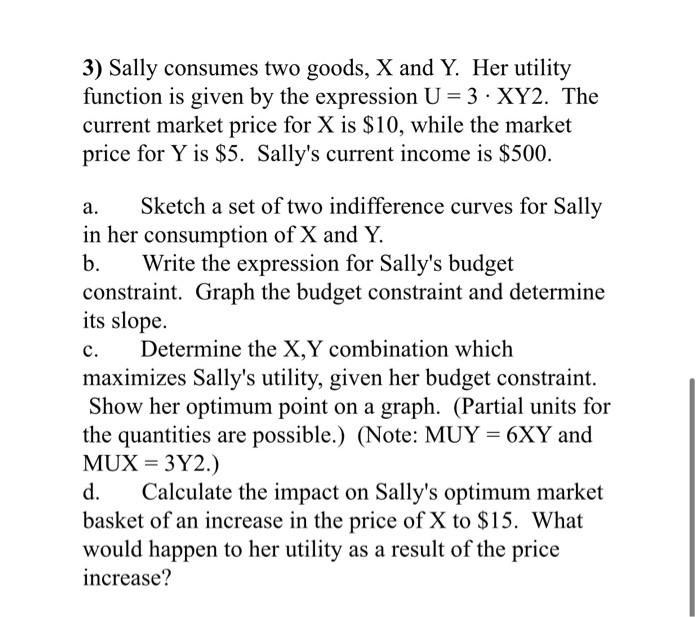 Solved 3) Sally consumes two goods, X and Y. Her utility | Chegg.com