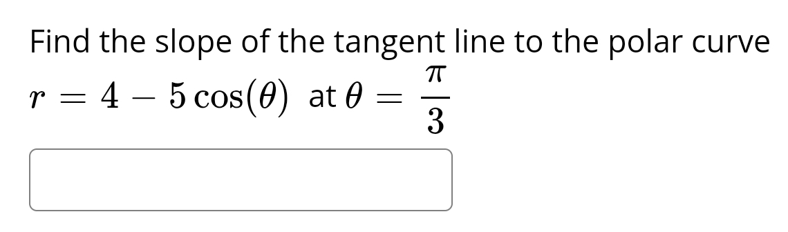 Solved Find the slope of the tangent line to the polar | Chegg.com