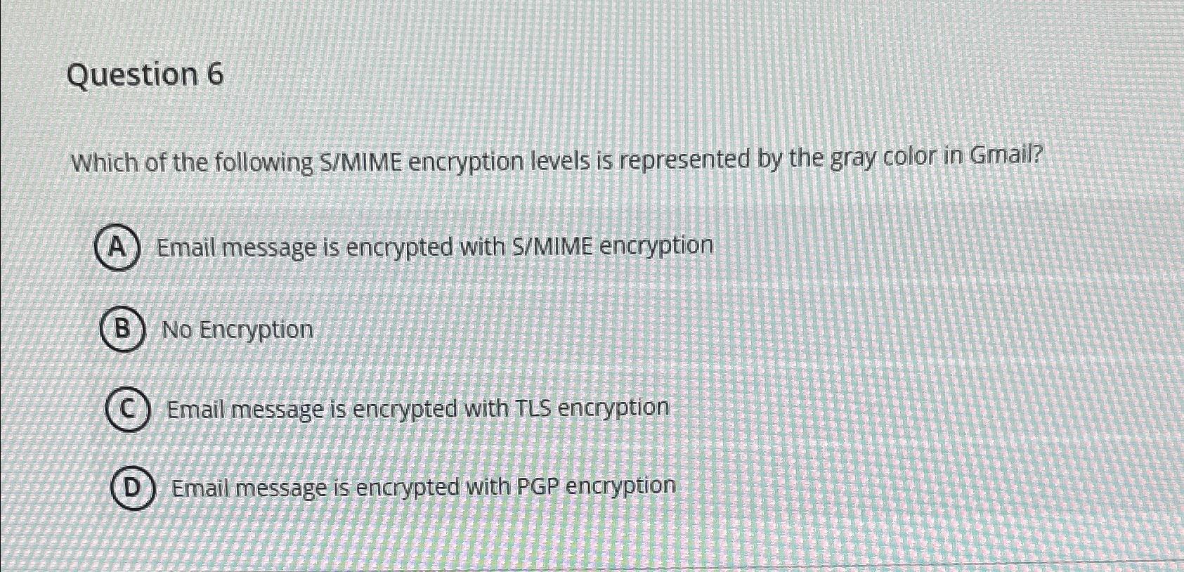 Solved Question 6Which of the following S/MIME encryption | Chegg.com