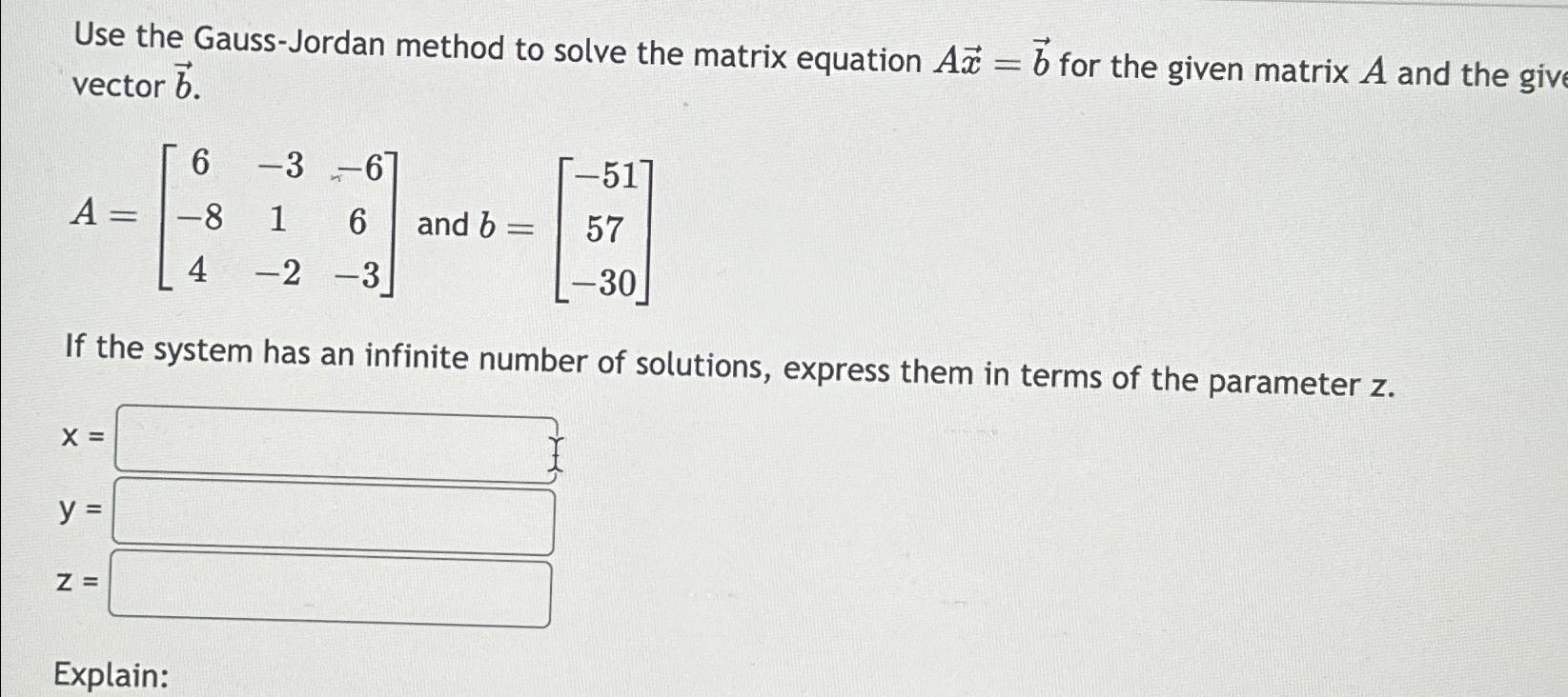 Solved Use the Gauss-Jordan method to solve the matrix | Chegg.com