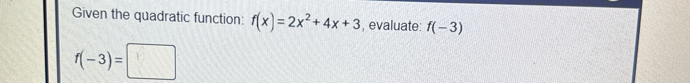 Solved Given the quadratic function: f(x)=2x2+4x+3, | Chegg.com