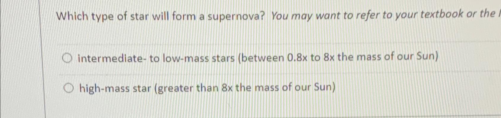 Solved Which type of star will form a supernova? You may | Chegg.com