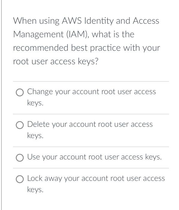 Solved When using AWS Identity and Access Management (IAM), | Chegg.com