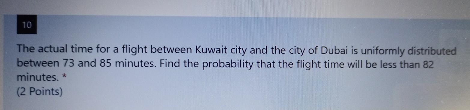 Solved 10 The actual time for a flight between Kuwait city | Chegg.com