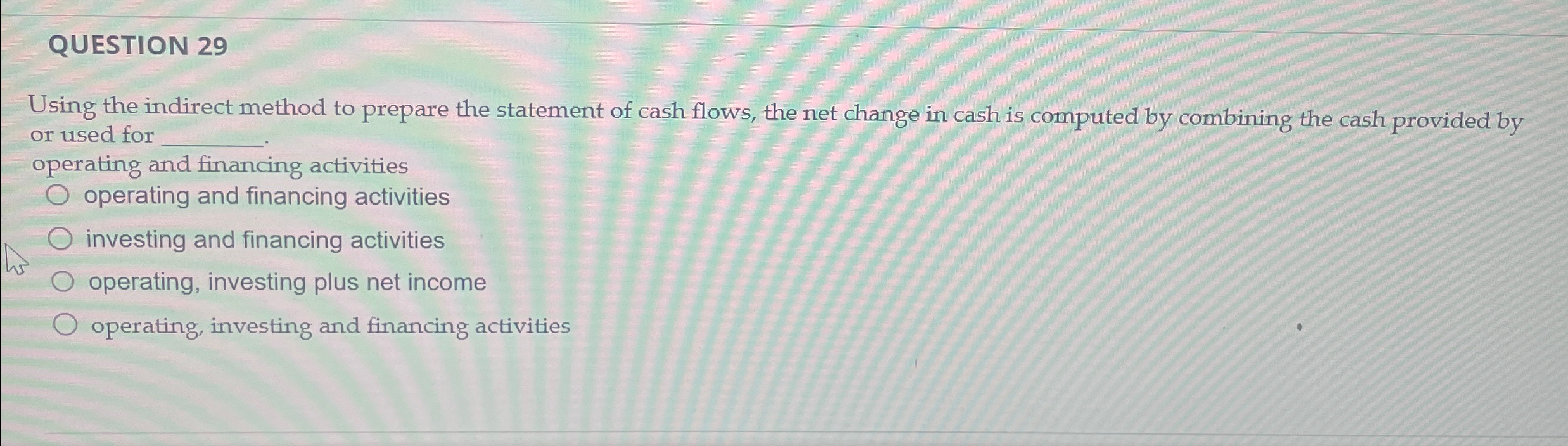 Solved QUESTION 29Using the indirect method to prepare the | Chegg.com