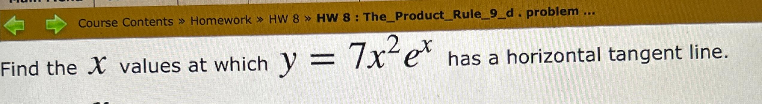 Solved Find the x ﻿values at which y=7x2ex ﻿has a horizontal | Chegg.com