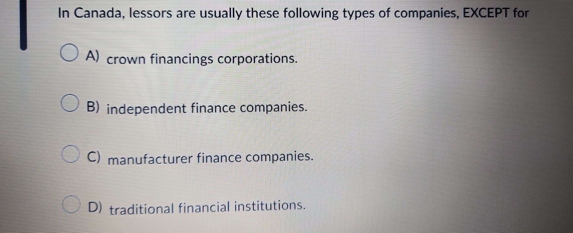 Solved In Canada, lessors are usually these following types | Chegg.com