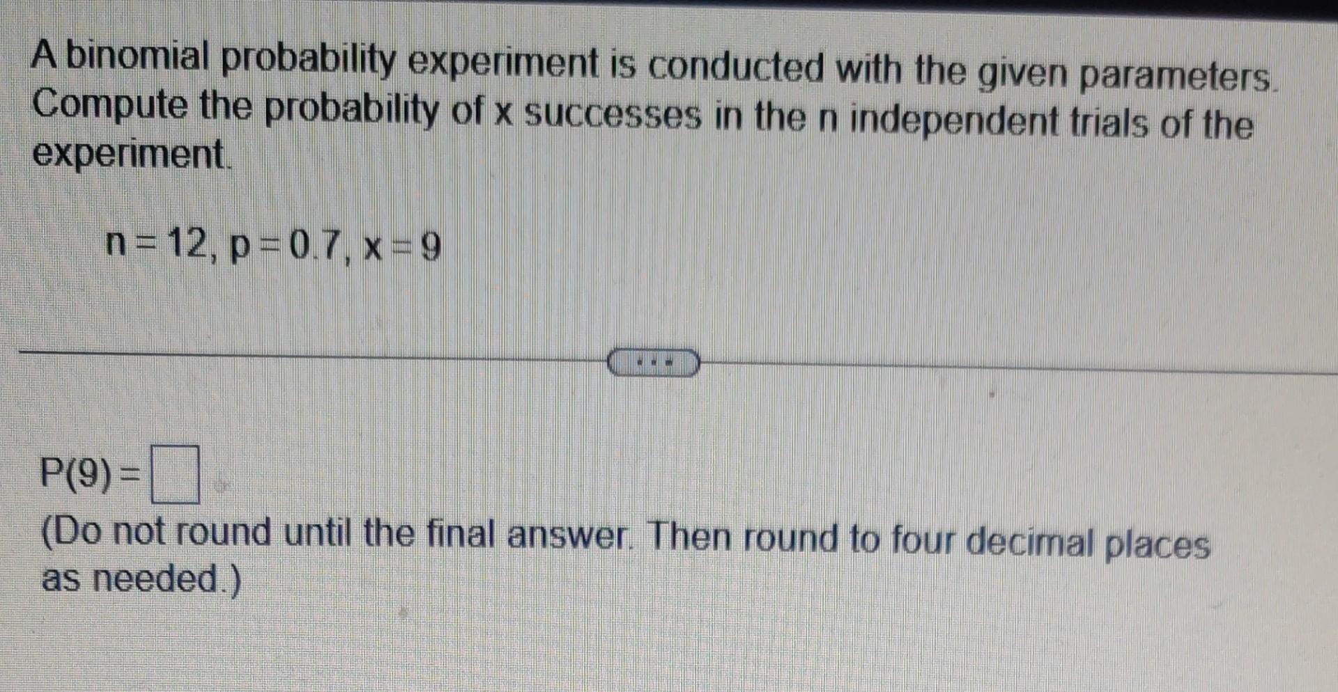Solved A binomial probability experiment is conducted with | Chegg.com