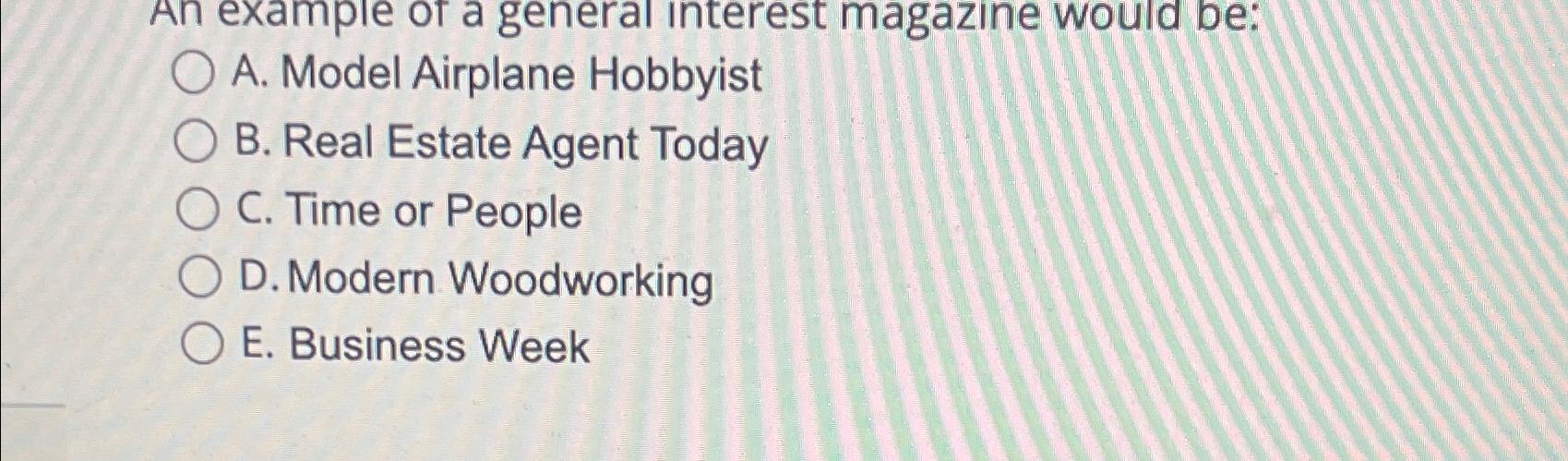 Solved An example of a general interest magazine would be:A. | Chegg.com