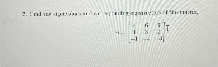 Solved 6. Find the eigenvalues and corresponding | Chegg.com