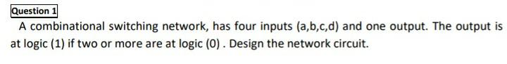 Solved Question A combinational switching network, has four | Chegg.com