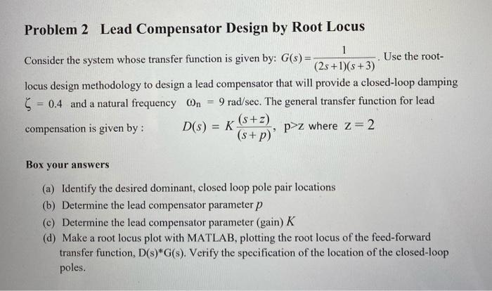 Solved Problem 2 Lead Compensator Design by Root Locus 1 | Chegg.com Solved Problem 2 Lead Compensator Design by Root Locus 1 | Chegg.com